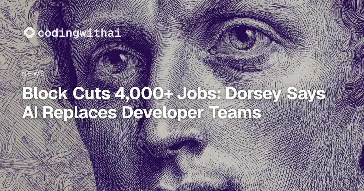 Block Cuts 4,000+ Jobs: Dorsey Says AI Replaces Developer Teams ...