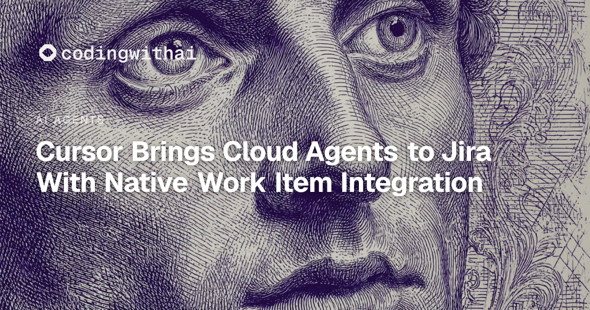 Cursor Brings Cloud Agents to Jira With Native Work Item Integration ...